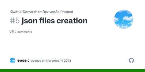 Json Files Creation · Issue 5 · Kiwifruitdevarkhamrevivedselfhosted · Github