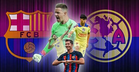 América Vs Barcelona Cuándo Y Dónde Ver En Vivo El Partido Amistoso En