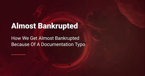 How We Get Almost Bankrupted Because Of A Documentation Typo