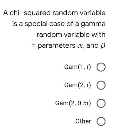 Solved A Chi Squared Random Variable Is A Special Case Of A