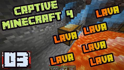 Captive Minecraft Iv ЛАВА НАВСЯКЪДЕ 3 Youtube