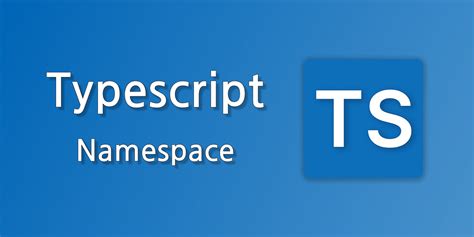 Understanding Namespaces In Typescript A Deep Dive By Faez Dev Genius