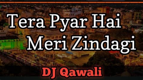 Tera Pyar Hai Meri Zindagi Tere Dar Pe Sir Ko Jhuka Diya Dj Qawali