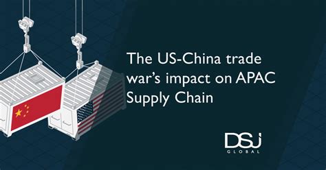 The Us China Trade Wars Impact On The Apac Supply Chain Supply Chain
