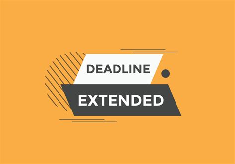 Deadline Extended Button Deadline Extended Sign Speech Bubble Banner