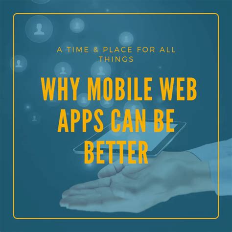 A Time Place For All Things Why Mobile Web Apps Can Be Better