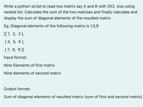 Solved Write A Python Script To Read Two Matrix Say A And B Chegg Com