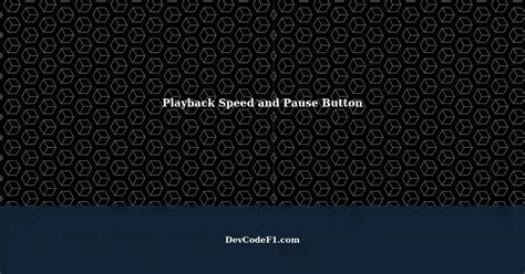 Controlling Playback Speed With Pause Button In Software Development