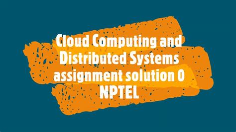 Cloud Computing And Distributed System Nptel Week 0 Assignment 0