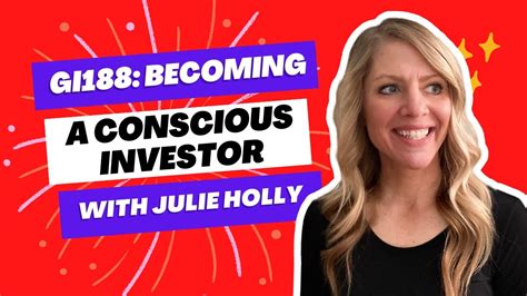 Gi188 Becoming A Conscious Investor With Julie Holly Youtube