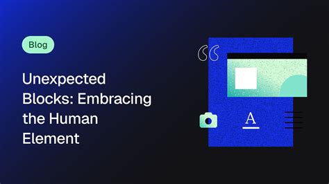 Unexpected Blocks Embracing The Human Element Threater