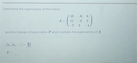 solved determine the eigenvalues of the matrix