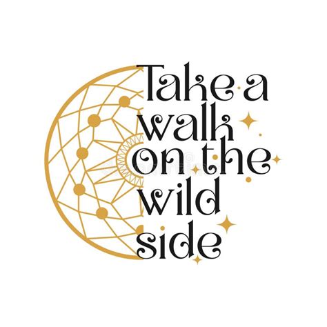 Take A Walk On The Wild Side Hand Written Lettering Motivational