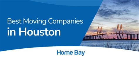 The Best Moving Companies In Houston Reviews And Rankings Home Bay