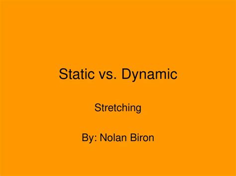 Ppt Static Vs Dynamic Stretching By Nolan Biron What Does It Mean To Powerpoint Ppt Static Vs Dynamic Stretching By Nolan Biron What Does It Mean To Powerpoint