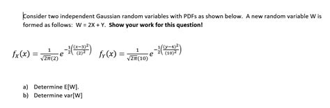 solved consider two independent gaussian random variables