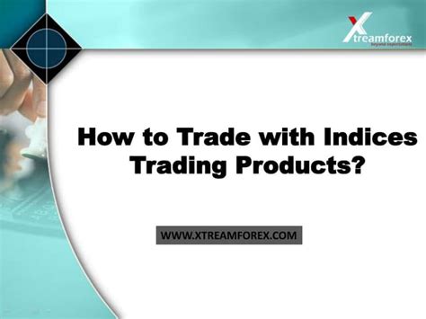 How To Trade With Indices Trading Products Pptx