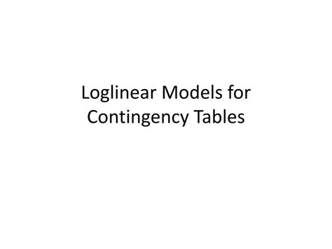 Ppt Loglinear Models For Contingency Tables Powerpoint Presentation