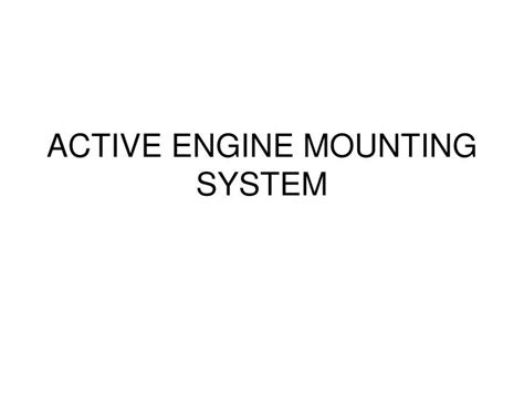 Ppt Active Engine Mounting System Powerpoint Presentation Free Download Id5680343