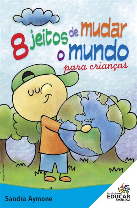 8 Jeitos De Mudar O Mundo Para Crianças