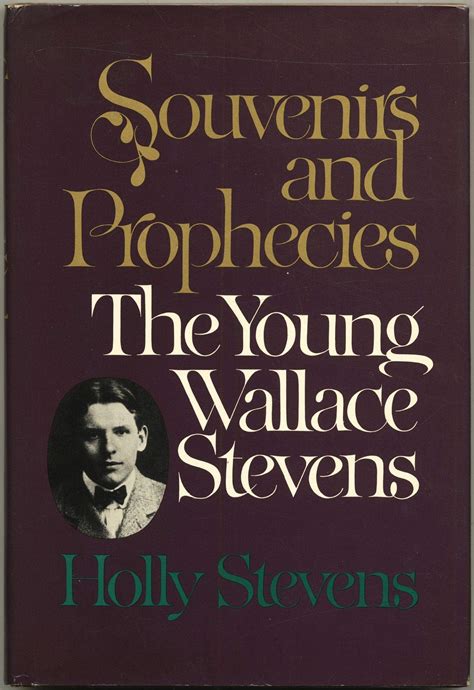 Souvenirs And Prophecies The Young Wallace Stevens By Holly Bright