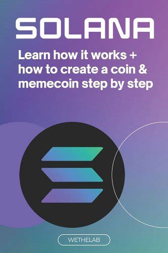 Solana Learn How It Works How To Create A Coin And Memecoin Step By Step 2024 A Book By