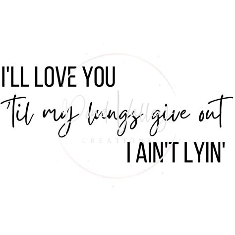Love You Til My Lungs Give Out Svg Love Quote Western Png Etsy