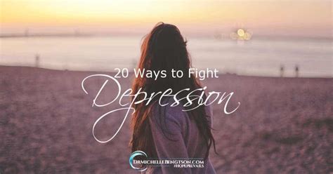 20 Ways To Fight Depression Dr Michelle Bengtson