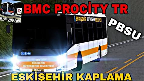Pbsu EskİŞehİr Kaplama Bmc Procİty Tr Proton Bus Sİmulator Youtube