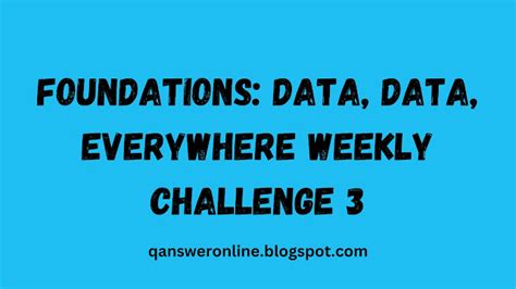 Foundations Data Data Everywhere Weekly Challenge 3