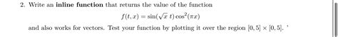 Solved Write An Inline Function That Returns The Value Of Chegg Com