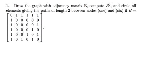 Solved Draw The Graph With Adjacency Matrix B Compute B2