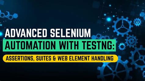 Advanced Selenium Automation With Testng Assertions Suites And Web Element Handling Youtube