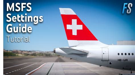 Msfs Settings Guide Tutorial Youtube