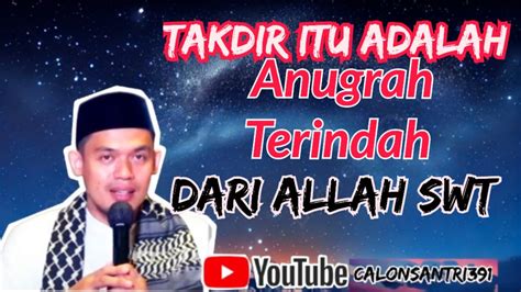 Takdir Itu Adalah Anugrah Terindah Dari Allah SWT Buya Arrazy Hasyim