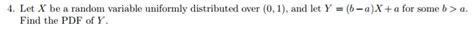 Solved Let X Be A Random Variable Uniformly Distributed Over
