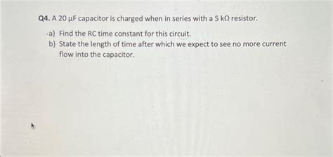 Solved Q4 A 20μf Capacitor Is Charged When In Series With A