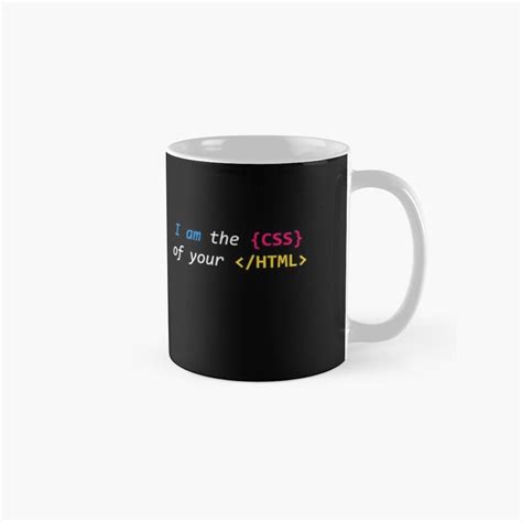 I Am The Css Of Your Html Coffee Mug Buy Now