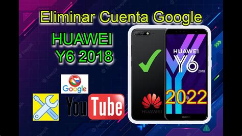 Eliminar Cuenta Google Huawei Y6 2018 Actualizado Al 2023 Sin
