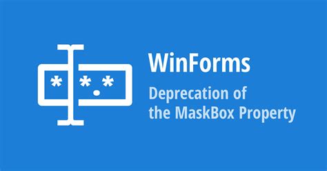 Winforms Deprecation Of The Maskbox Property