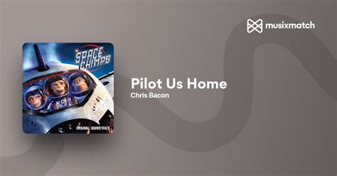 Chris Bacon Pilot Us Home Lyrics Musixmatch