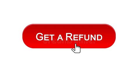Get A Refund Web Interface Button Clicked With Mouse Cursor Red Color