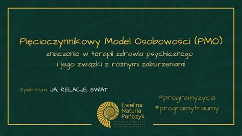 Pięcioczynnikowy Model Osobowości Pmo Znaczenie W Terapii Zdrowia Psychicznego I Jego