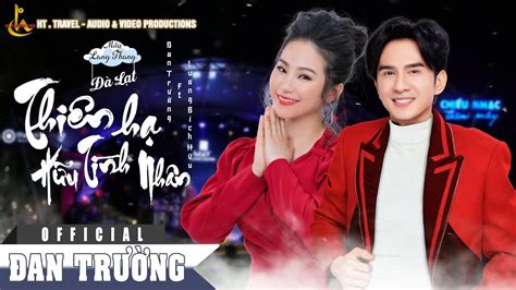 ThiÊn HẠ HỮu TÌnh NhÂn Đan TrƯỜng Ft LƯƠng BÍch HỮu Verhoa ViỆt