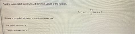 Solved Find The Exact Global Maximum And Minimum Values Of