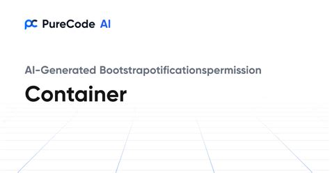 build great bootstrapotificationspermission container components faster using ai tools