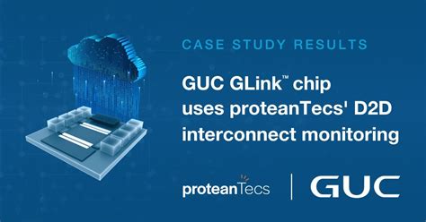 Guc Glink™ Chip Leverages Proteantecs Die To Die Interconnect Monitoring