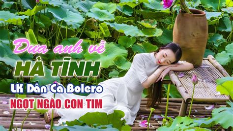Đưa Anh Về Hà Tĩnh Liên Khúc Nhạc Vàng Xưa Hay Nhất Vượt Thời Gian NGỌT