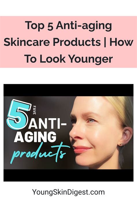 Top 5 Anti Aging Skincare Products How To Look Younger Young Skin