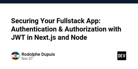 Securing Your Fullstack App Authentication And Authorization With Jwt In